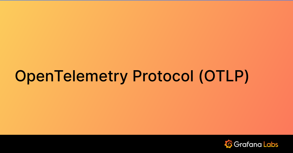 OpenTelemetry Protocol (OTLP) | Grafana Cloud documentation